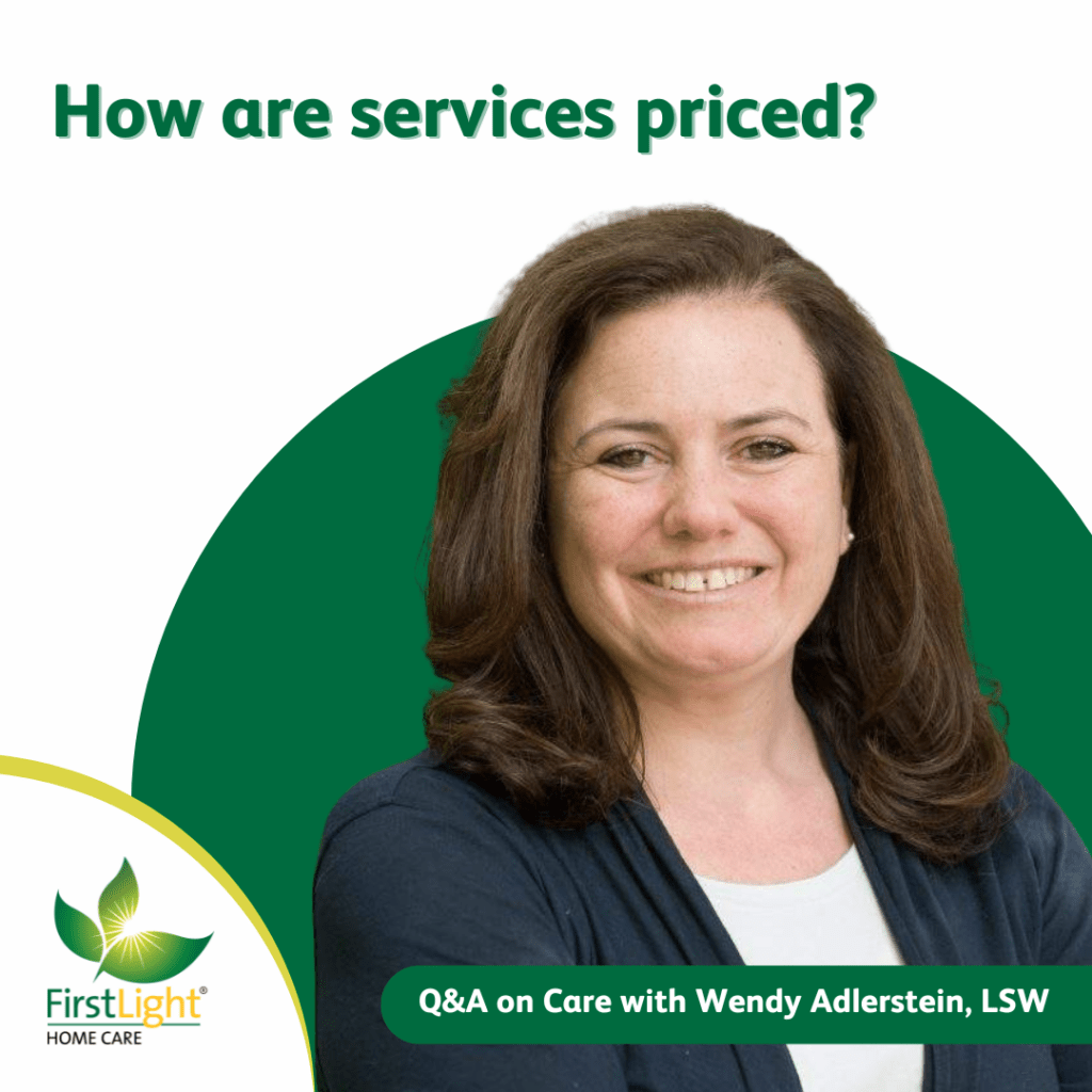 "How are Services Priced?" - a Q&A on Care with Wendy - FirstLight Home Care of West Suburban Boston